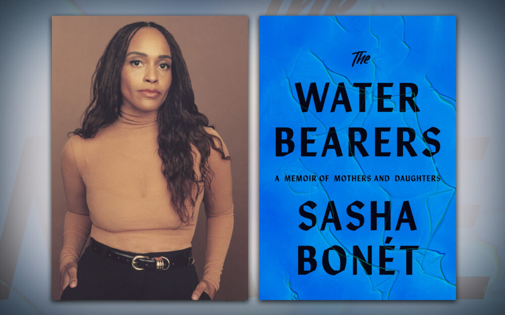 Sasha Bonét’s memoir ‘The Water Bearers’ traces the legacy of Black ...